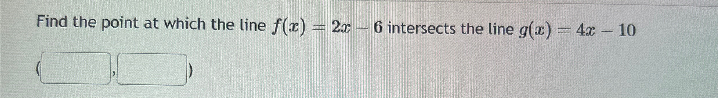 Solved Find the point at which the line f(x)=2x-6 | Chegg.com