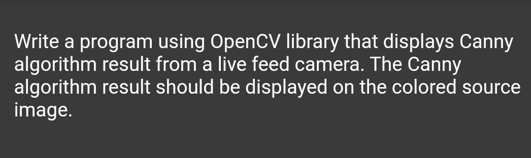 Solved Write a program using OpenCV library that displays | Chegg.com