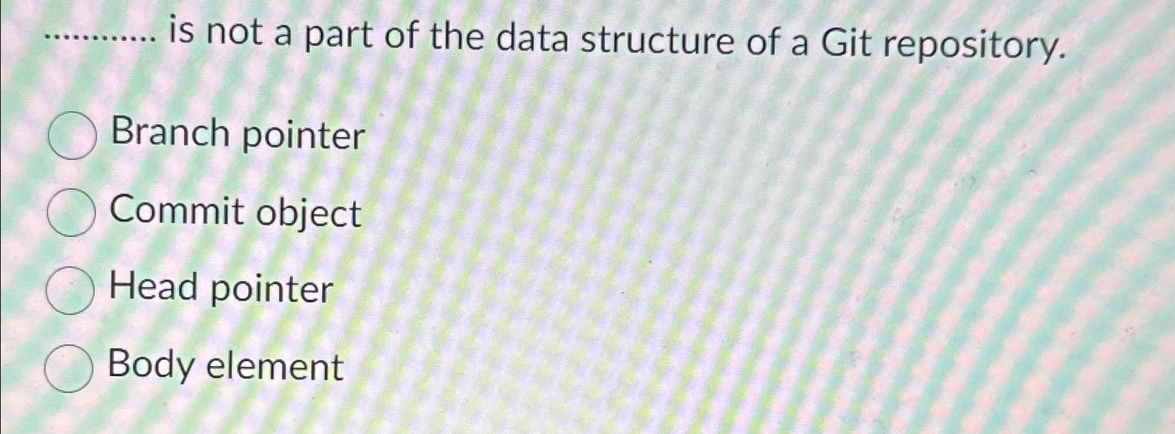 Solved is not a part of the data structure of a Git | Chegg.com
