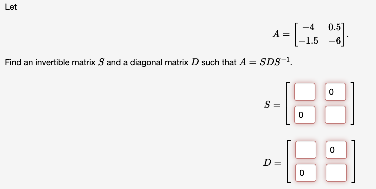 Solved LetA=[-40.5-1.5-6]Find an ﻿invertible matrix S ﻿and a | Chegg.com