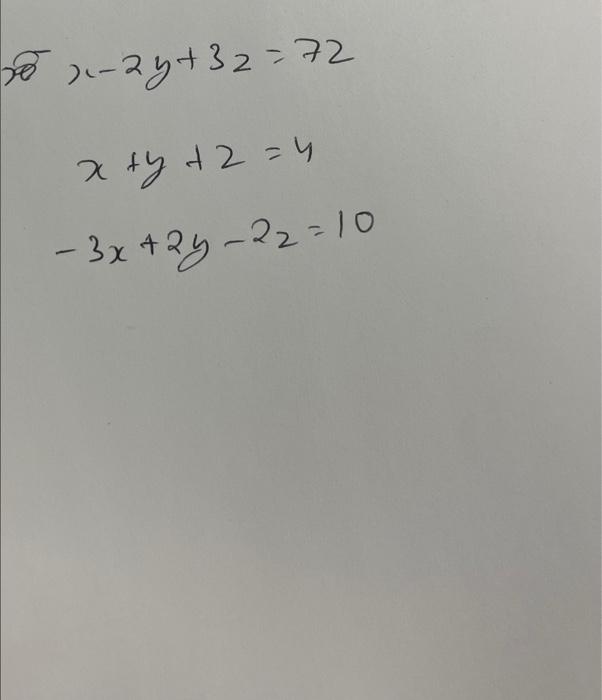 Solved x−2y+3z=72x+y+z=4−3x+2y−2z=10 | Chegg.com