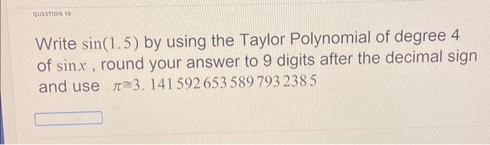 Solved Write sin(1.5) by using the Taylor Polynomial of | Chegg.com