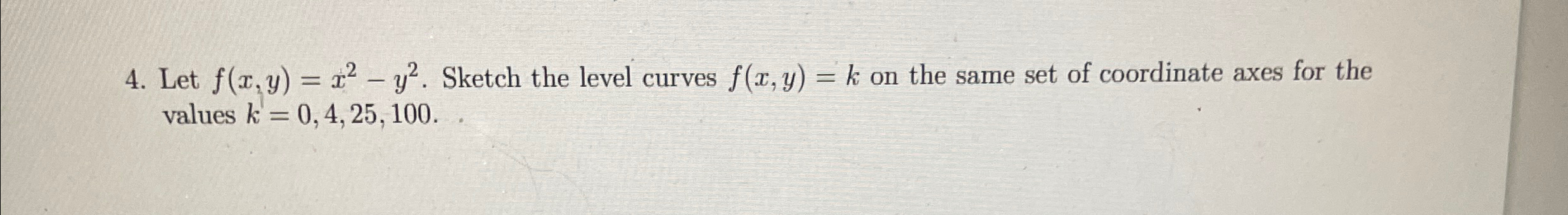 Solved Let f(x,y)=x2-y2. ﻿Sketch the level curves f(x,y)=k | Chegg.com
