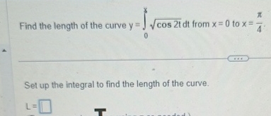 Solved Find the length of the curve y=∫0xcos2t2dt ﻿from x=0 | Chegg.com
