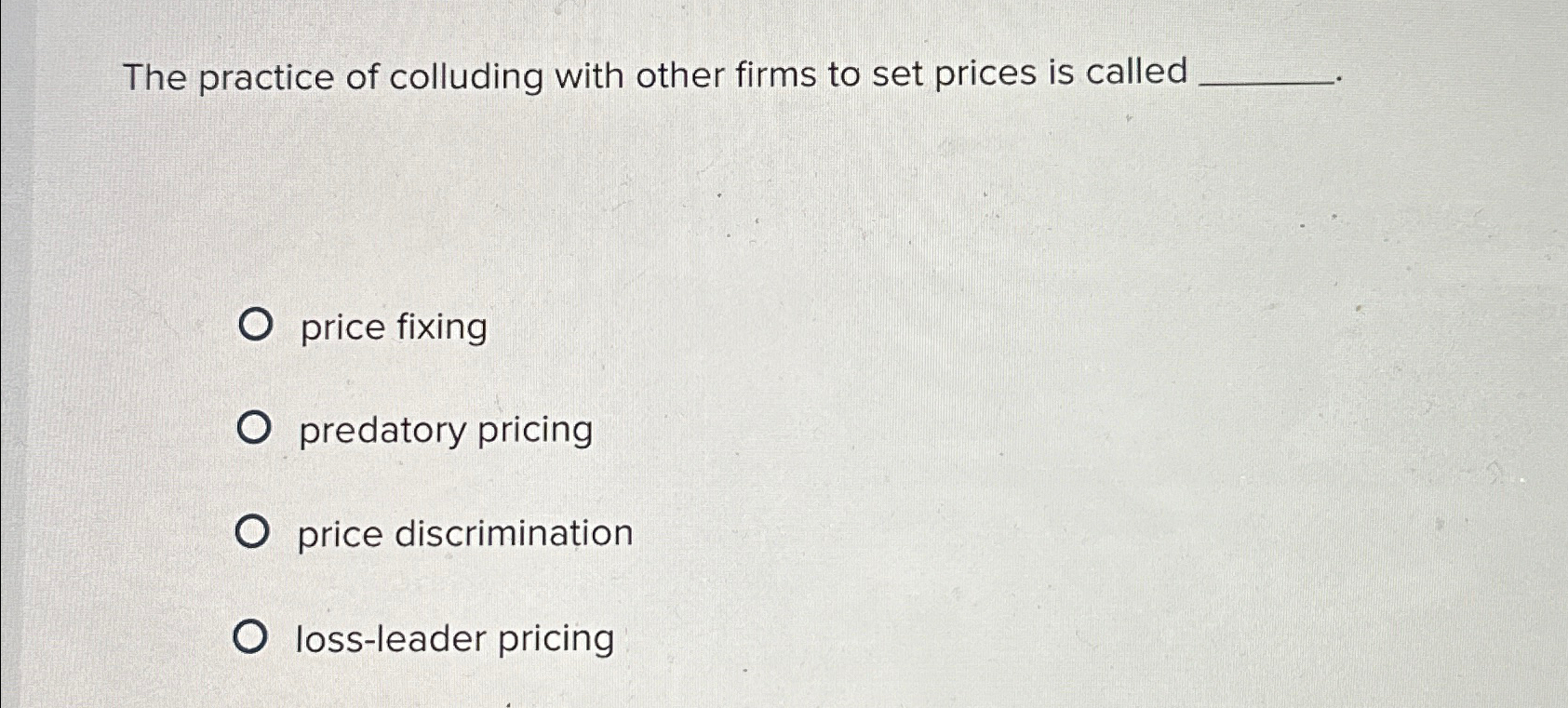 Solved The practice of colluding with other firms to set | Chegg.com