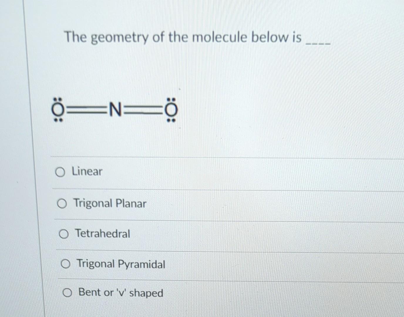 Solved The geometry of the molecule below is Linear Trigonal | Chegg.com