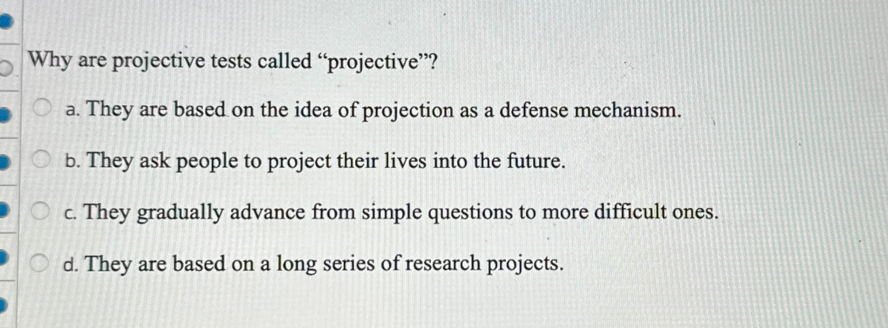Solved Why are projective tests called "projective"?a. ﻿They | Chegg.com
