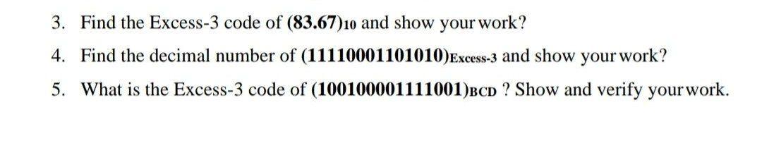 Solved 3. Find the Excess-3 code of (83.67)10 and show your | Chegg.com