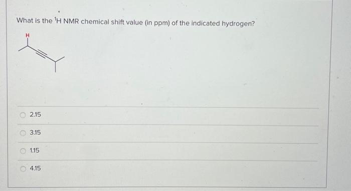 Solved What is the 1H NMR chemical shift value (in ppm) of | Chegg.com