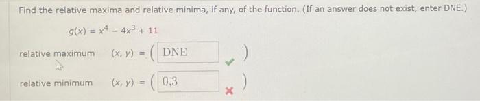 Solved Find the relative maxima and relative minima, if any, | Chegg.com