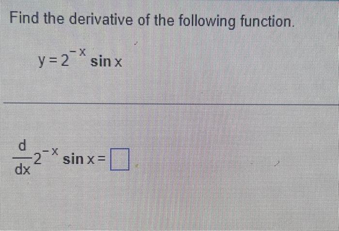 Solved Find the derivative of the following function. | Chegg.com