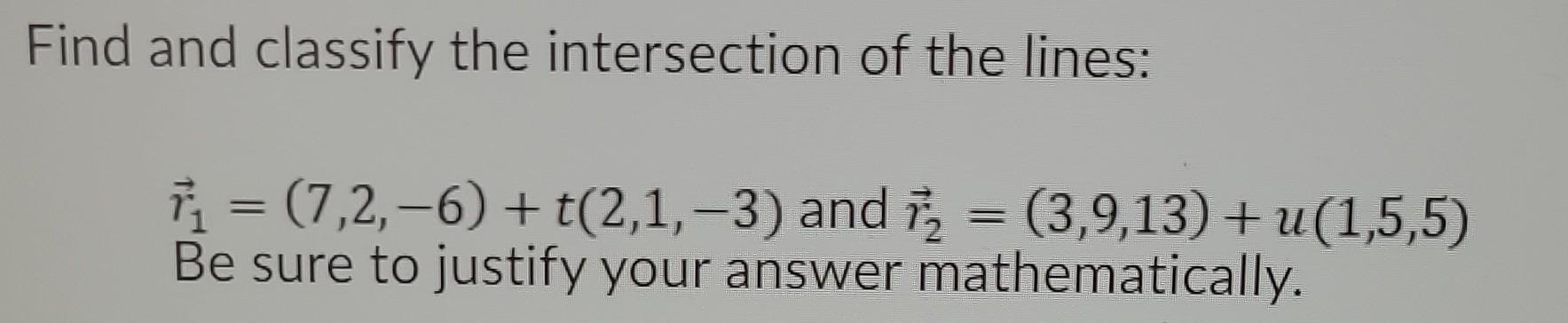Solved Find and classify the intersection of the lines: | Chegg.com
