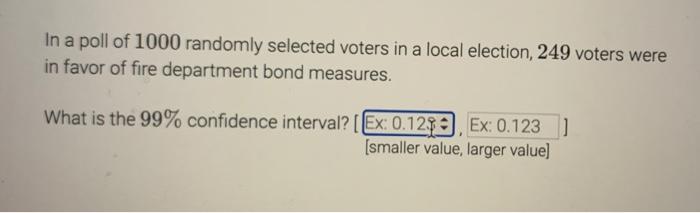 Solved In a poll of 1000 randomly selected voters in a local | Chegg.com