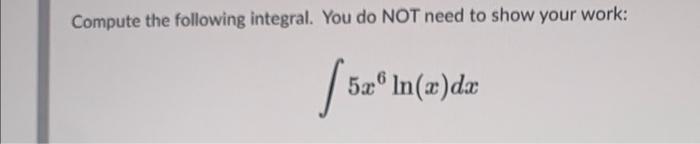 Solved Compute the following integral. You do NOT need to | Chegg.com