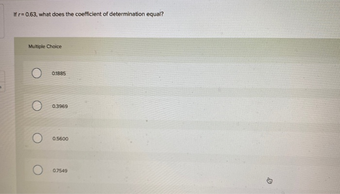 Solved If R 0 63 What Does The Coefficient Of Determination Chegg solved-if-r-0-63-what-does-the-coefficient-of-determination-chegg