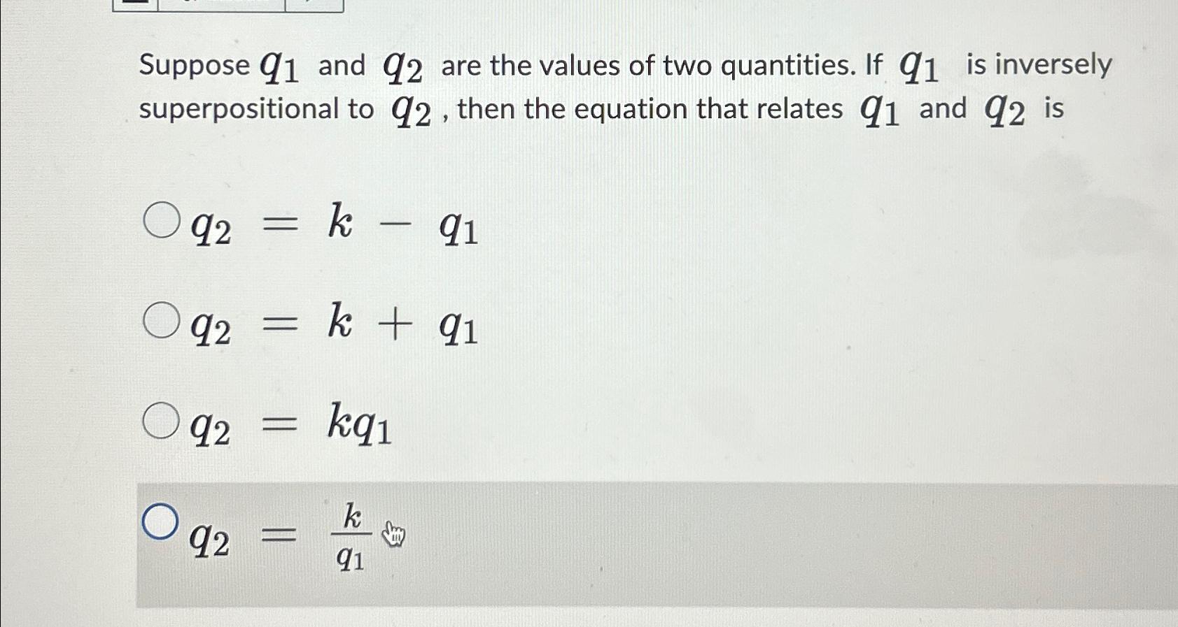 Solved Suppose q1 ﻿and q2 ﻿are the values of two quantities. | Chegg.com