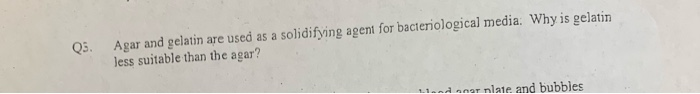 Solved Q3. Agar and gelatin are used as a solidifying agent | Chegg.com