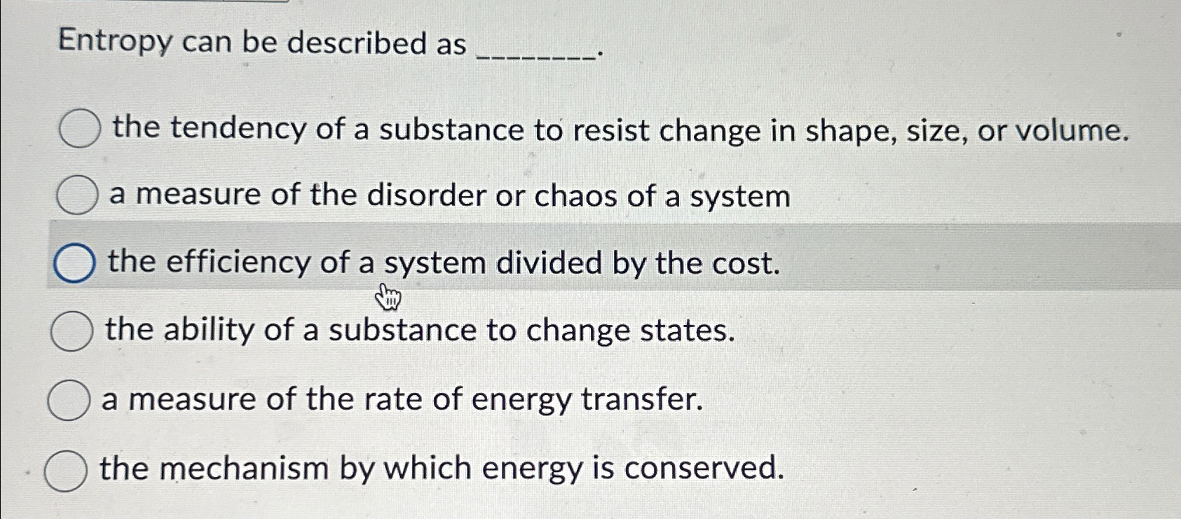 Solved Entropy can be described as the tendency of a | Chegg.com