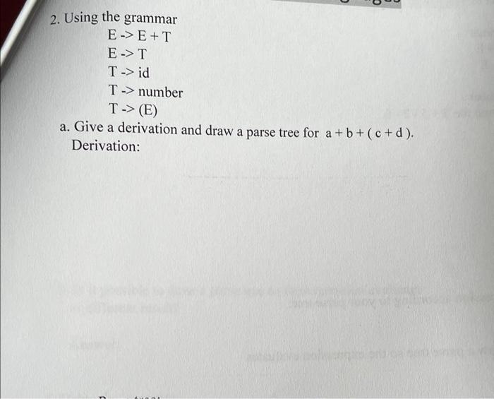 Solved 2. Using the grammar E−>E+TE−>TT−>idT−> number T−>(E) | Chegg.com