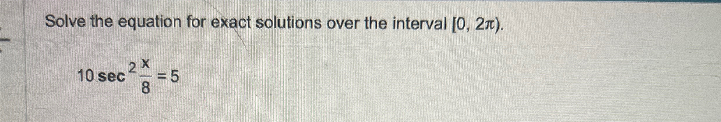 Solved Solve the equation for exact solutions over the | Chegg.com