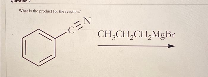 Solved What is the product for the reaction? CH3CH2CH2MgBr | Chegg.com