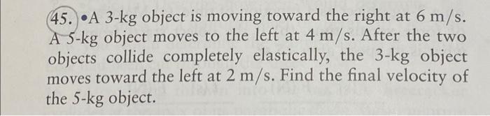 Solved 45 A 3 Kg Object Is Moving Toward The Right At 6