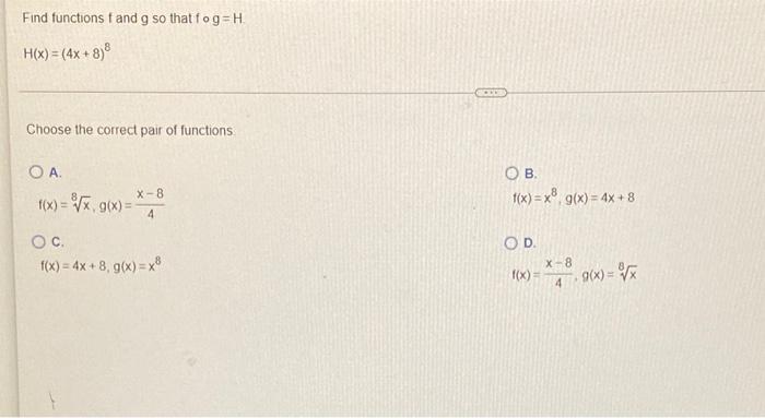 Solved Find Functions Fand G So That Fog H H X 4x 8