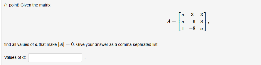 Solved (1 ﻿point) ﻿Given the matrixA=[a33a-681-8a],find all | Chegg.com