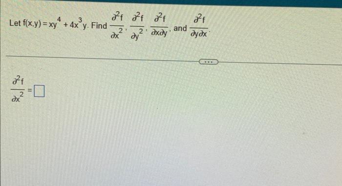 Solved Let f(x,y)=xy4+4x3y. Find ∂x2∂2f,∂y2∂2f,∂x∂y∂2f, and | Chegg.com
