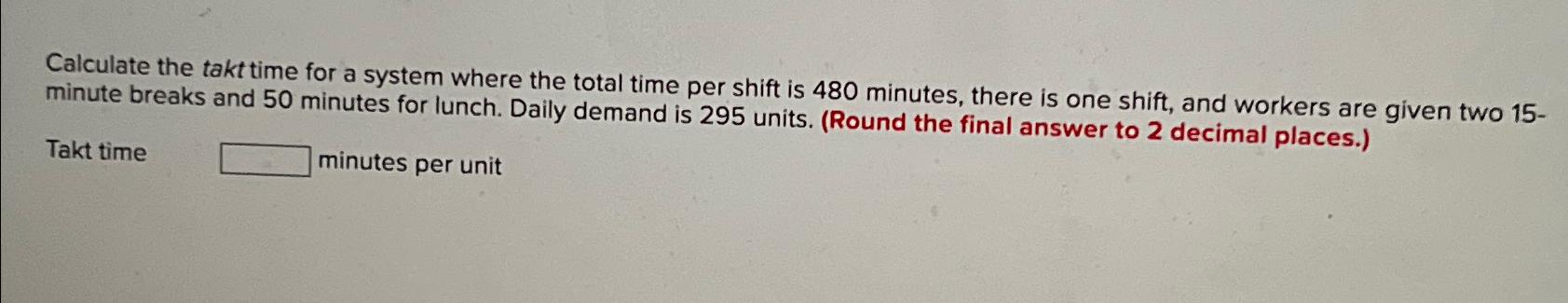 Solved Calculate the takt time for a system where the total | Chegg.com