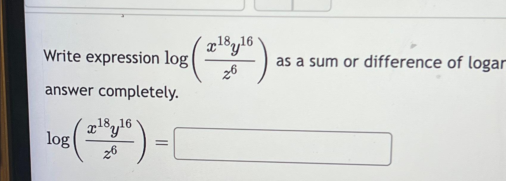 Solved Write expression log(x18y16z6) ﻿as a sum or | Chegg.com