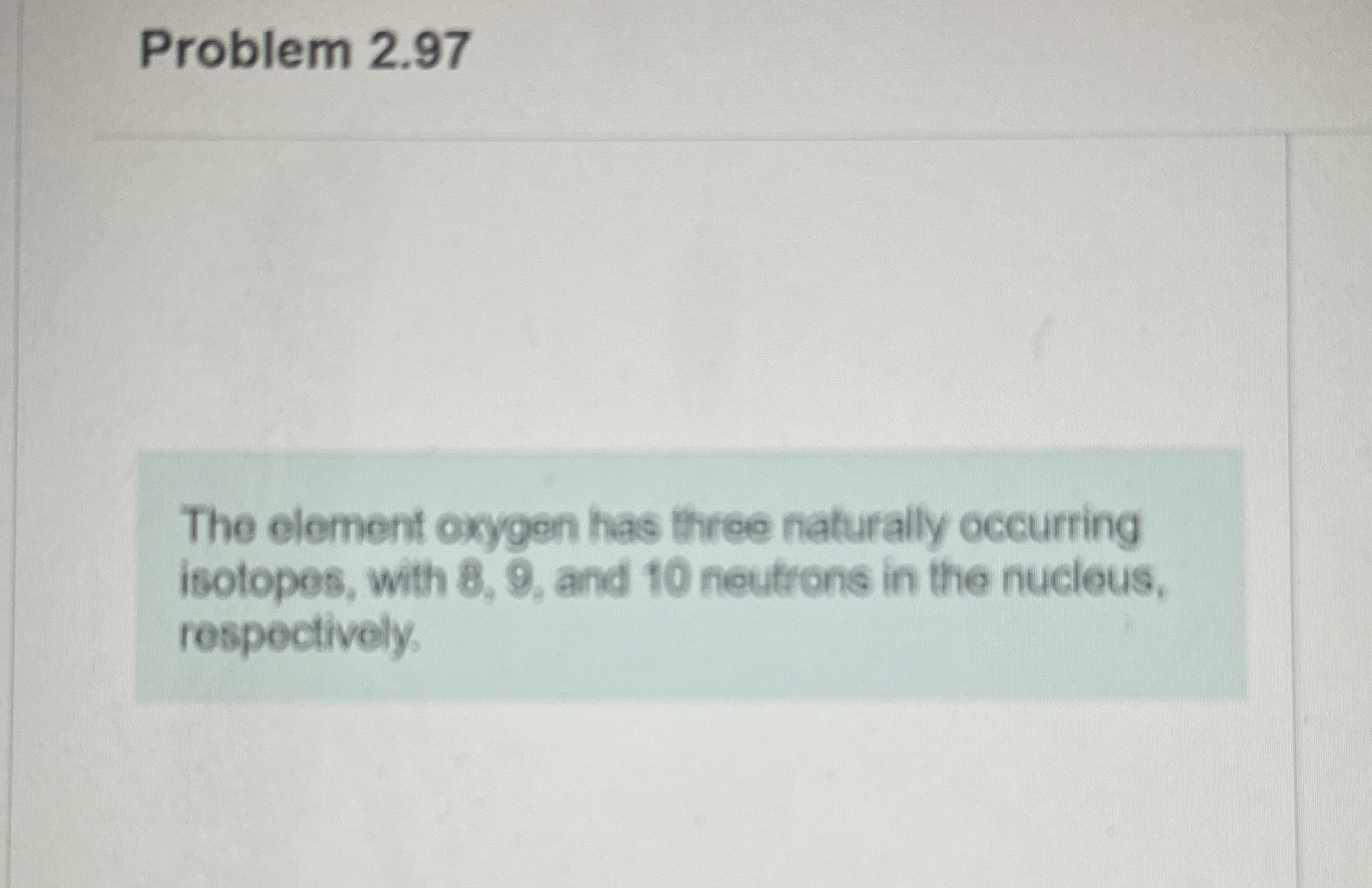 Solved Problem 2.97The element oxygen has three naturally | Chegg.com