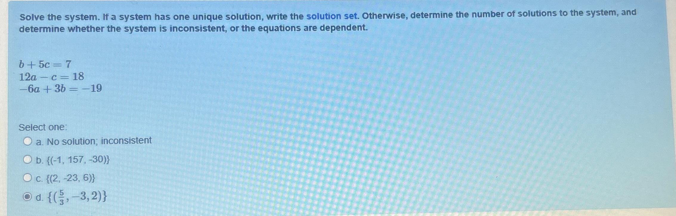 Solved Solve the system. If a system has one unique | Chegg.com