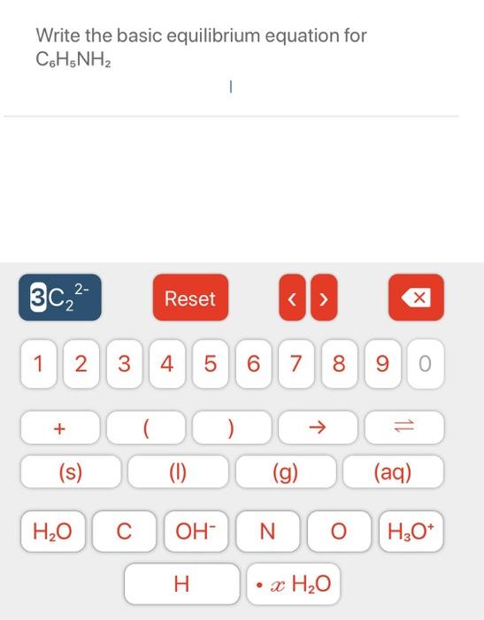 Solved Write the basic equilibrium equation for C6H5NH2 3C22 | Chegg.com