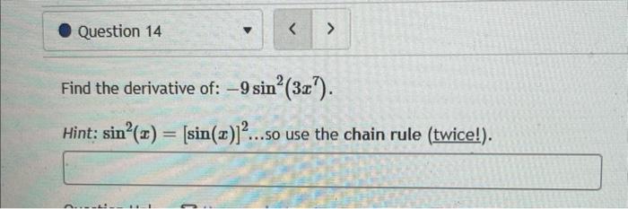 Solved Find the derivative of: −9sin2(3x7). Hint: | Chegg.com