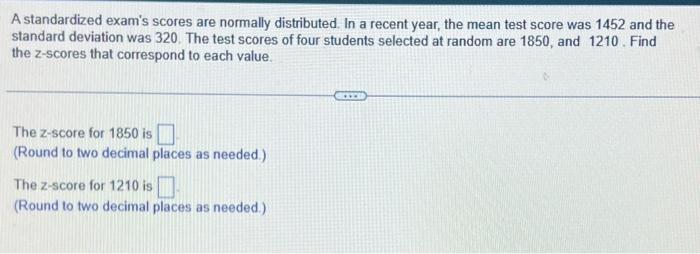 Solved A standardized exam's scores are normally | Chegg.com