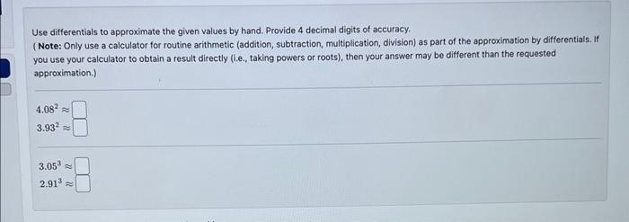 Solved Use differentials to approximate the given values by | Chegg.com