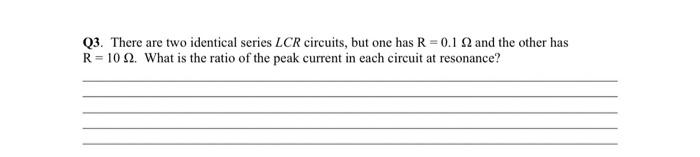 Solved Q3. There are two identical series LCR circuits, but | Chegg.com