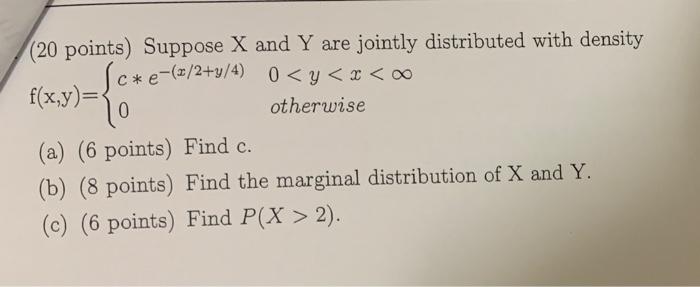 Solved (20 points) Suppose X and Y are jointly distributed | Chegg.com