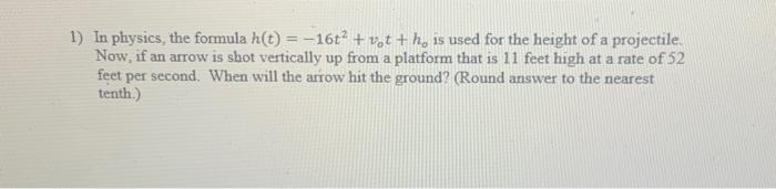 Solved 1) In physics, the formula h(t) = -16? + vt + h, is | Chegg.com