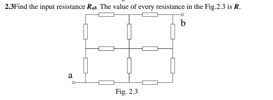 Solved 2.3Find the input resistance Rab. The value of every | Chegg.com