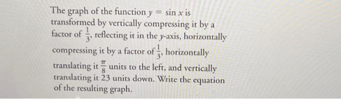 Solved The graph of the function y=sinx is transformed by | Chegg.com