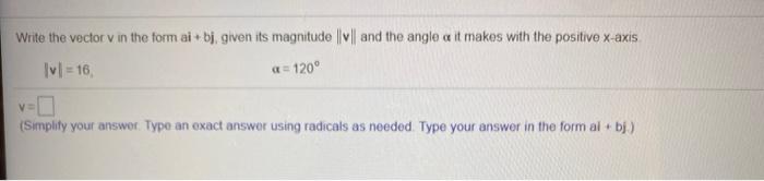 Solved Write the vector in the form ai + bj.given its | Chegg.com