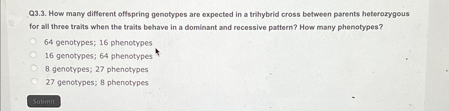 Solved Q3.3. ﻿How many different offspring genotypes are | Chegg.com
