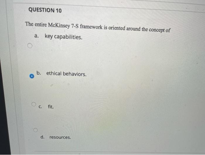 Solved QUESTION 10 The entire McKinsey 7-S framework is | Chegg.com