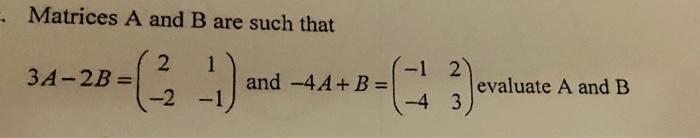Solved . Matrices A and B are such that -(321) 3A-2B= and | Chegg.com