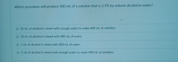 Solved Which procedure will produce 400 ml of a solution | Chegg.com