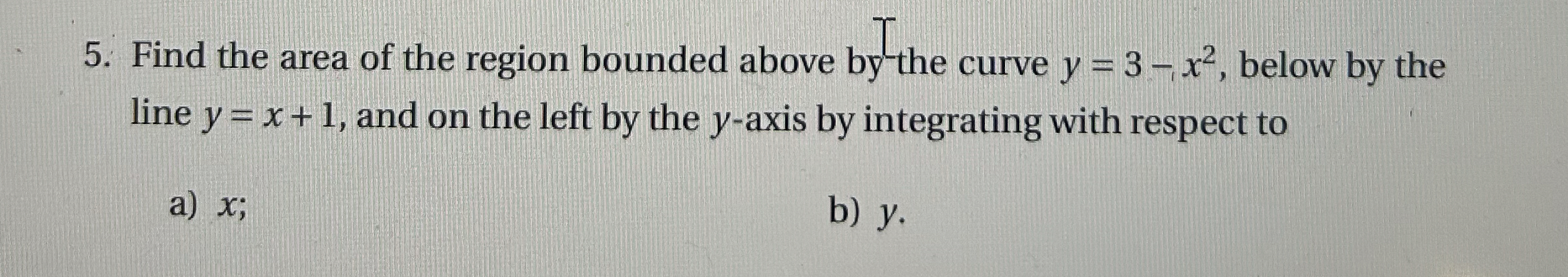 Solved Find the area of the region bounded above by the | Chegg.com