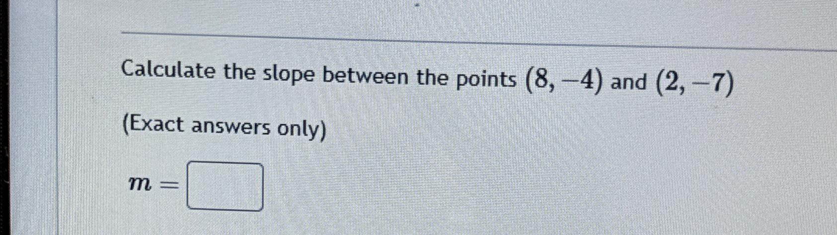 Solved Calculate the slope between the points (8,-4) ﻿and | Chegg.com
