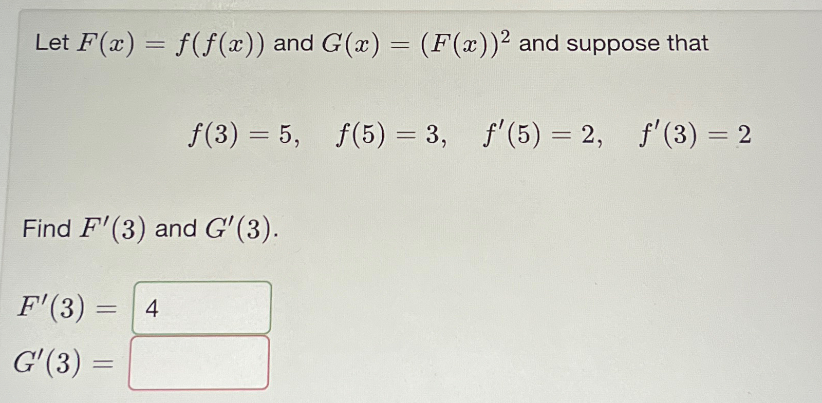Solved Let F(x)=f(f(x)) ﻿and G(x)=(F(x))2 ﻿and suppose | Chegg.com
